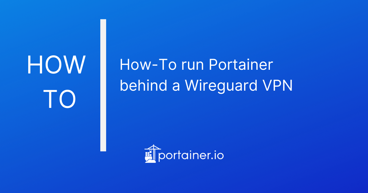 How To Run Portainer Behind A Wireguard Vpn